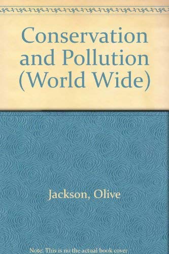 Conservation and pollution (World wide series): Jackson, Olive ...