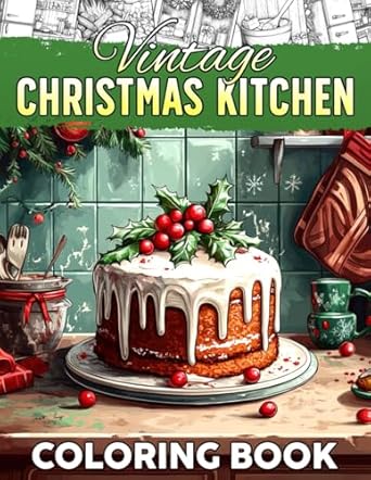 Vintage Christmas Kitchen Coloring Book: Cozy Holiday Cooking Coloring ...