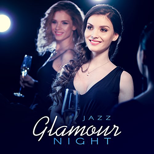 Jazz – Glamour Night: Sophisticated Jazz Lounge Rhythms & Chill Bar ...