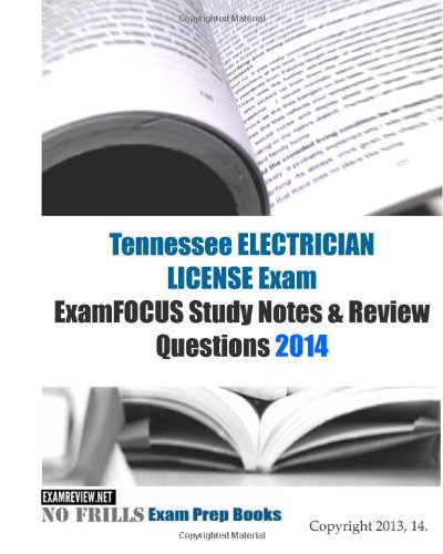 Tennessee ELECTRICIAN LICENSE Exam ExamFOCUS Study Notes & Review ...