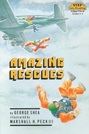 Amazing Rescues (Step-Into-Reading, Step 3): George Shea, Marshall H ...