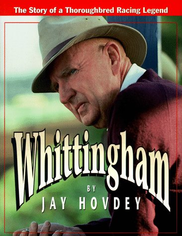 Whittingham: The Story of a Thoroughbred Racing Legend: Jay Hovdey ...