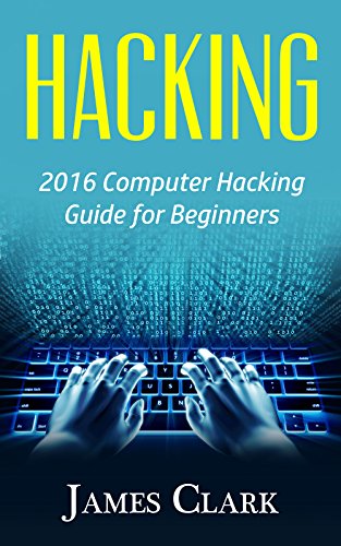 Hacking: 2016 Computer Hacking Guide for Beginners (Computer Hacking,How to Hack,Basic Security ...