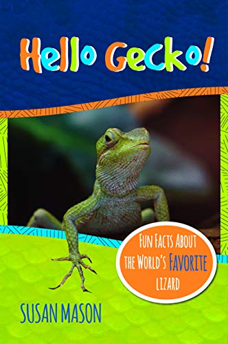 Hello Gecko!: Fun Facts About the World's Favorite Lizard - An Info ...