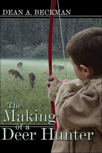 The Making of a Deer Hunter: Beckman, Dean A.: 9781424114030: Amazon ...