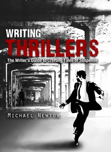 Writing Thrillers: The Writer's Guide to Crafting Tales of Suspense ...