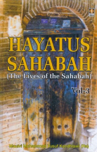 Hayatus Sahabah (The Lives of the Sahabah) VOl-3 (Volume 3): Maulvi ...