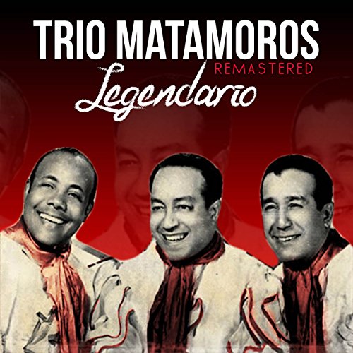Amazon.com: Legendario (Remastered) : Trío Matamoros: Digital Music