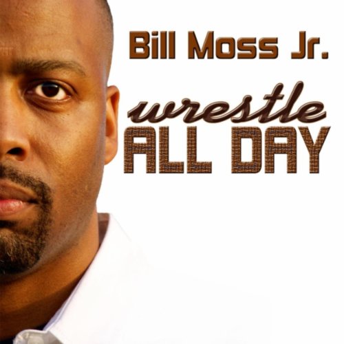 Play Wrestle All Day by Bill Moss, Jr. on Amazon Music