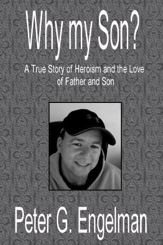 Why My Son? A True Story of Heroism and the Love of Father and Son ...