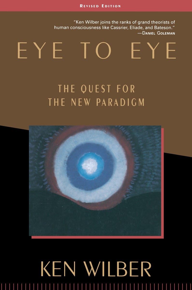 Eye to Eye: The Quest for the New Paradigm : Wilber, Ken: Amazon.co.uk ...