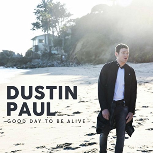 Play Good Day to Be Alive by Dustin Paul on Amazon Music