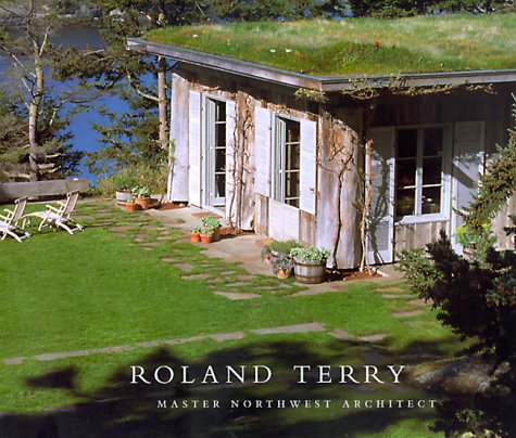 Roland Terry: Master Northwest Architect: Henderson, Justin, Terry ...