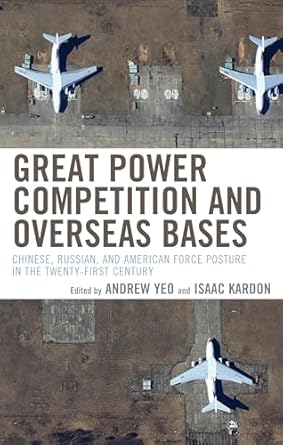 Buy Great Power Competition and Overseas Bases: Chinese, Russian, and ...