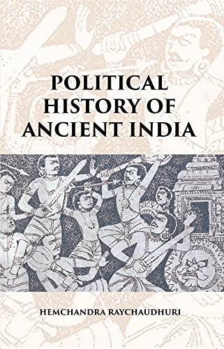 POLITICAL HISTORY OF ANCIENT INDIA: FROM THE ACCESSION OF PARIKSHIT TO ...