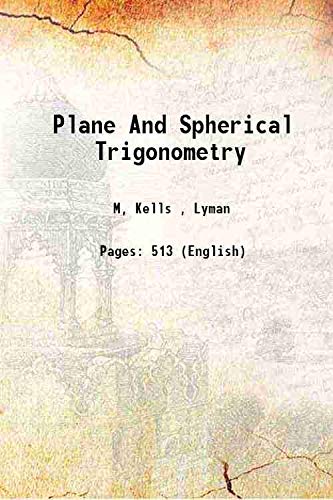 Plane And Spherical Trigonometry: M, Kells , Lyman: 9789332866287 ...