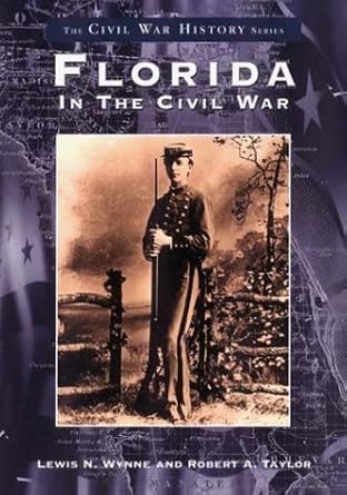 Florida in the Civil War (The Civil War History Series): Wynne, Lewis N ...