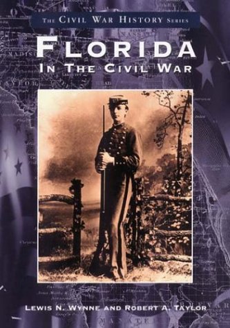 Florida in the Civil War (The Civil War History Series): Wynne, Lewis N ...