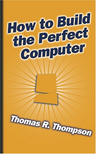 Amazon | How to Build the Perfect Computer | Thompson, Thomas | PCs