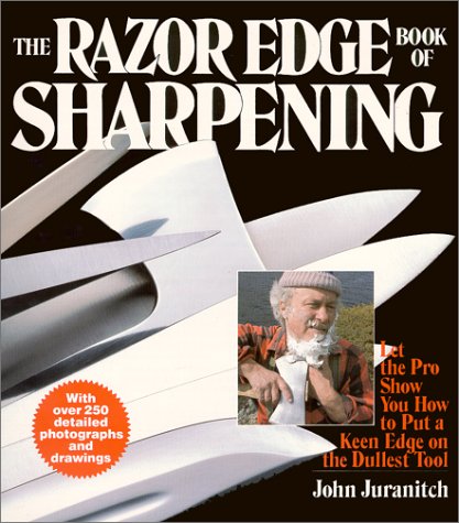 The Razor Edge Book of Sharpening: Juranitch, John: 9780446380027 ...