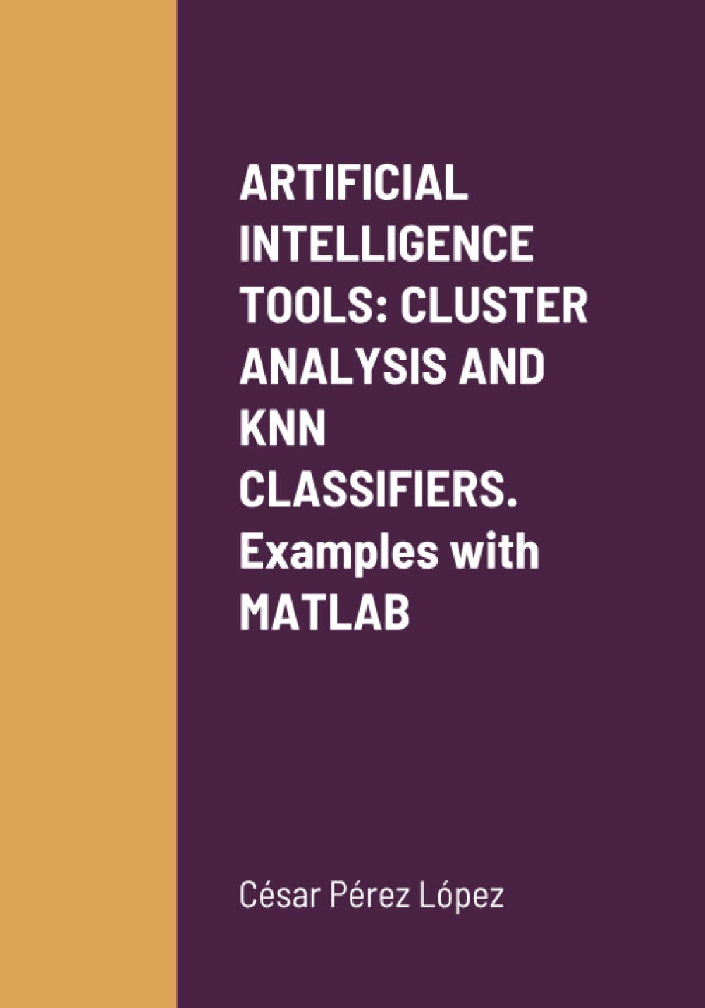 ARTIFICIAL INTELLIGENCE TOOLS: CLUSTER ANALYSIS AND KNN CLASSIFIERS ...