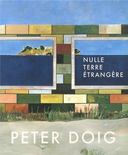 Peter Doig: Nulle terre étrangère : Als, Hilton, Aquin, Stéphane ...