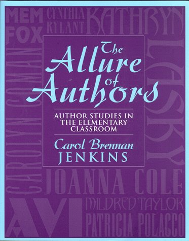 The Allure of Authors: Author Studies in the Elementary Classroom ...