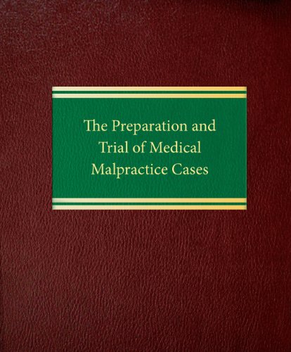 The Preparation and Trial of Medical Malpractice Cases (Litigation ...
