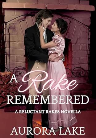 A Rake Remembered (Reluctant Rakes Book 4) eBook : Lake, Aurora: Amazon ...