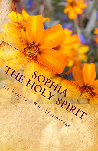 Sophia The Holy Spirit: The Divine Feminine: The Hermitage, La Ermita ...