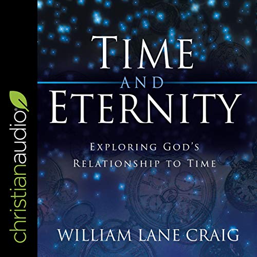 Time and Eternity: Exploring God's Relationship to Time (Audible Audio ...