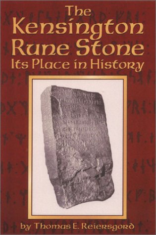 The Kensington Rune Stone Its Place in History: Reiersgord, Thomas ...