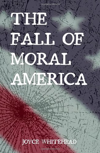 The Fall of Moral America: Joyce Whitehead: 9781434980618: Amazon.com ...