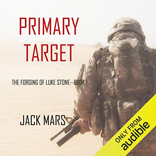 Primary Command (An Action Thriller): The Forging of Luke Stone, Book 2 ...