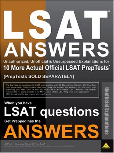 LSAT Answers: Unauthorized, Unofficial & Unsurpassed Explanations: Get Prepped: 9780974853345 ...
