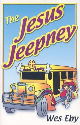 The Jesus Jeepney: Wes Eby: 9780834122765: Amazon.com: Books