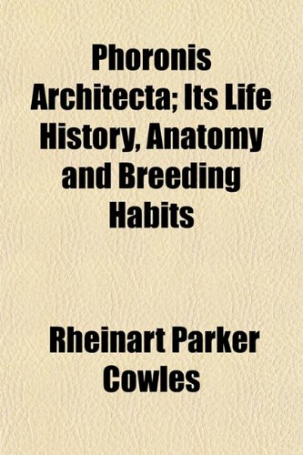 Phoronis Architecta; Its Life History, Anatomy and Breeding Habits ...