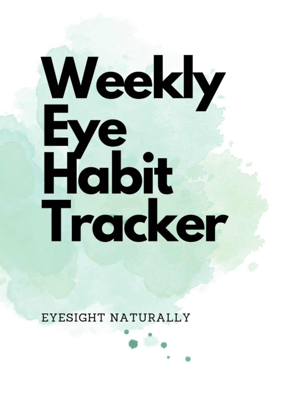 Weekly Eye Habit Tracker: Naturally, Eyesight: Amazon.com: Books