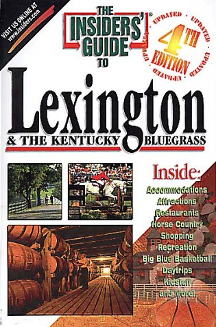 Insiders' Guide to Lexington & Kentucky Bluegrass, 4th: Walter, Jeff ...