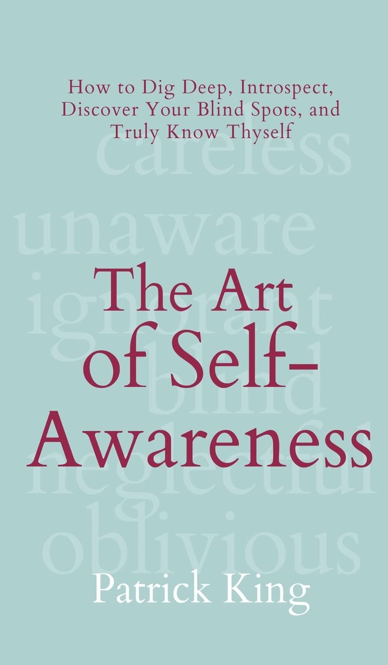 Buy The Art of Self-Awareness: How to Dig Deep, Introspect, Discover ...
