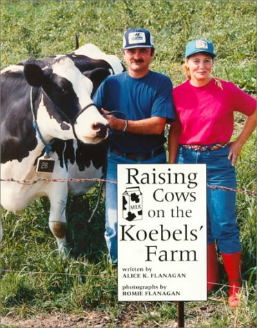 Raising Cows on the Koebels' Farm (Our Neighborhood): Flanagan, Alice K ...