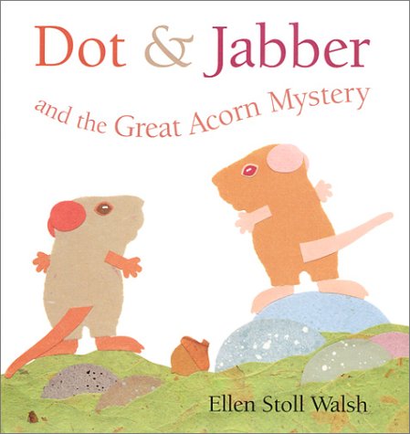 Dot & Jabber and the Great Acorn Mystery: Walsh, Ellen Stoll ...