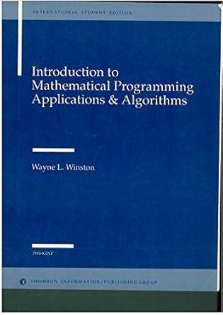Introduction to Mathematical Programming: Applications and Algorithms ...