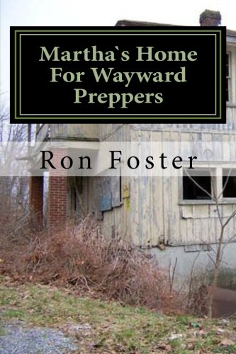 Martha`s Home For Wayward Preppers (Prepper Fiction Novelettes Book 2 ...