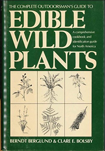 A Complete Outdoorsman's Guide to Edible Wild Plants, a Comprehensive ...