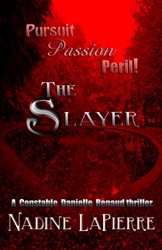 The Slayer (An RCMP Constable Danielle Renaud thriller. Book 1 ...