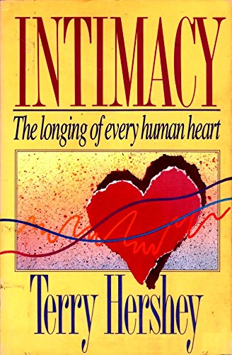 Intimacy: The Longing of Every Human Heart: Hershey, Terry ...