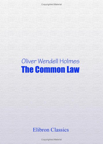 The Common Law: Holmes, Oliver Wendell: 9781402166259: Amazon.com: Books