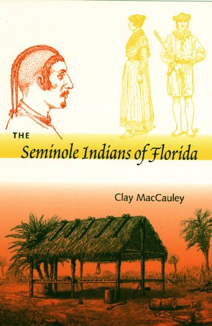The Seminole Indians of Florida (Southeastern Classics in Archaeology ...