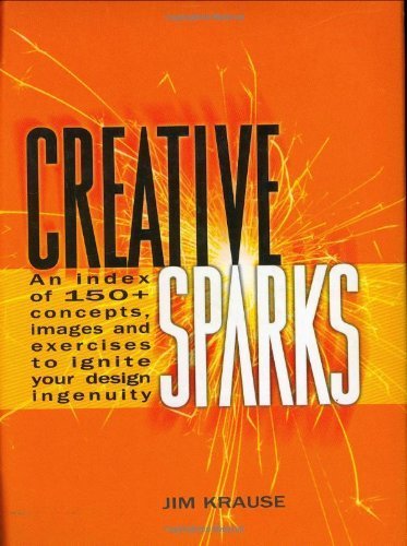 Creative Sparks : An Index of 150+ Concepts, Images and Exercises to ...